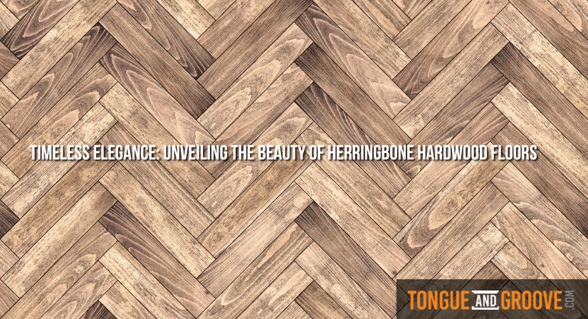 Herringbone Wood Floor | Tongue and Groove Hardwood Flooring
