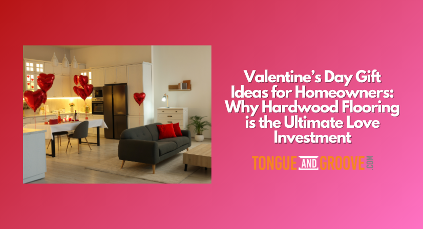 Valentine's Day Flooring Gifting | Unfished Hardwood Floors
